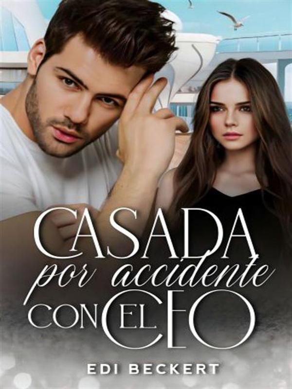 Casada por accidente con el CEO novela de Edi Carg PDF Gratis Online ...