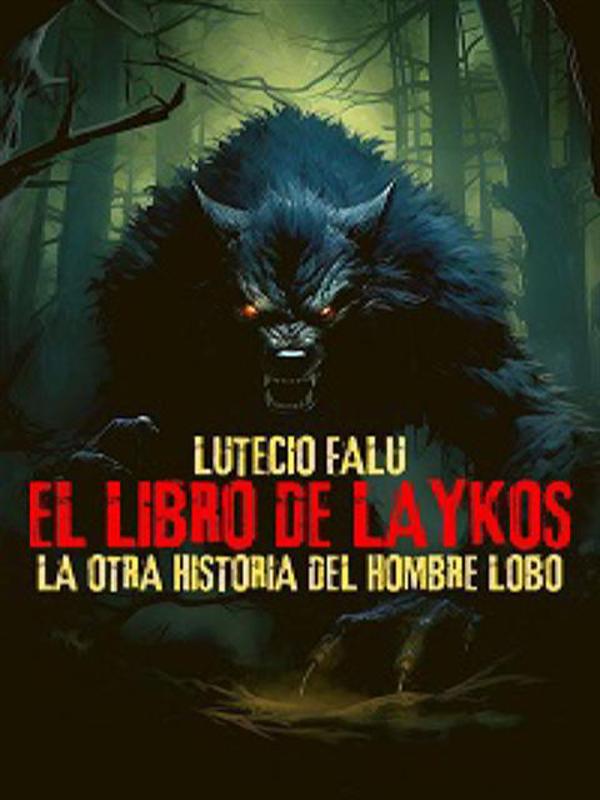 EL LIBRO DE LAYKOS - la otra historia del hombre lobo novela de Lutecio ...