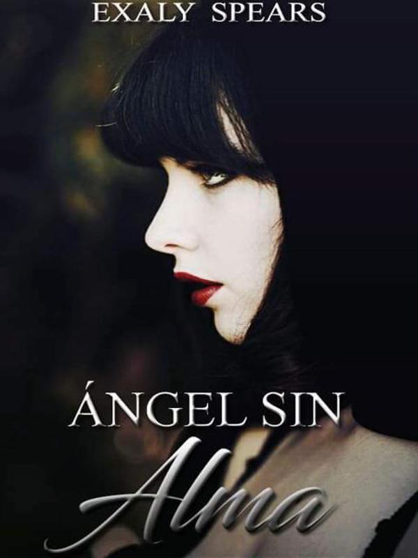 Ángel Sin Alma novela de Exaly PDF Gratis Online - - MoboReader