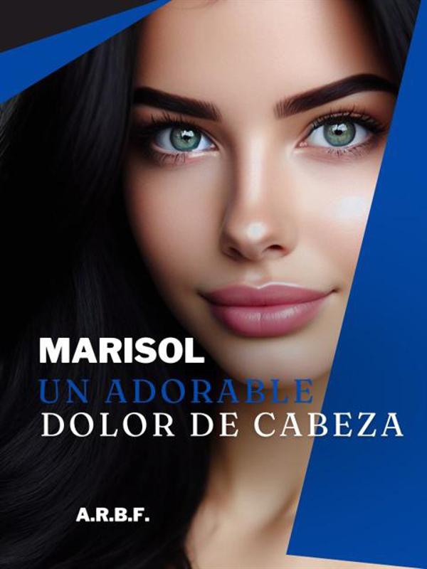 MARISOL, un adorable dolor de cabeza novela de AYM PDF Gratis Online - - MoboReader