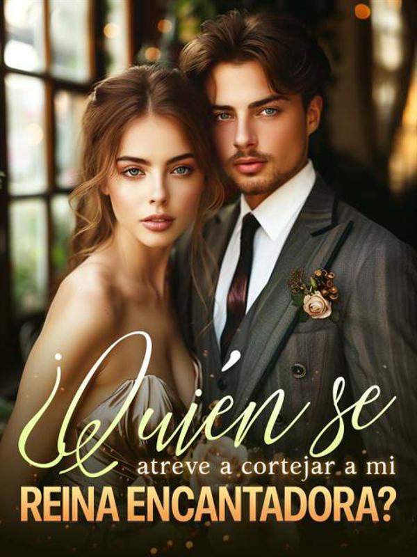 ¿Quién se atreve a cortejar a mi reina encantadora? novela de Thaxter Lonoff PDF Gratis Online ...