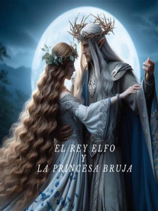 El rey elfo y la princesa bruja novela por Escritora de noche para leer ...