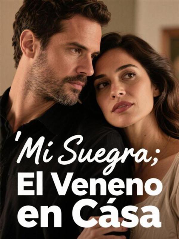 Mi Suegra: El Veneno en Casa novela por Gavin para leer gratis en línea - MoboReader