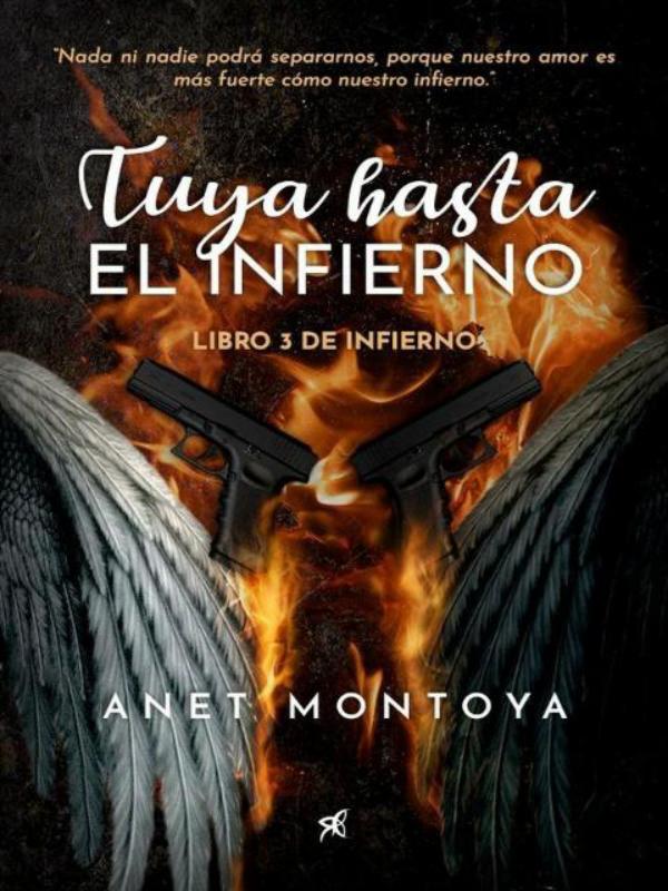 Tuya Hasta El Infierno novela por Anet Montoya para leer gratis en ...
