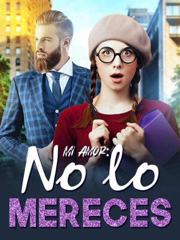 Mi Amor: No lo Mereces novela de MON PDF Gratis Online - - MoboReader